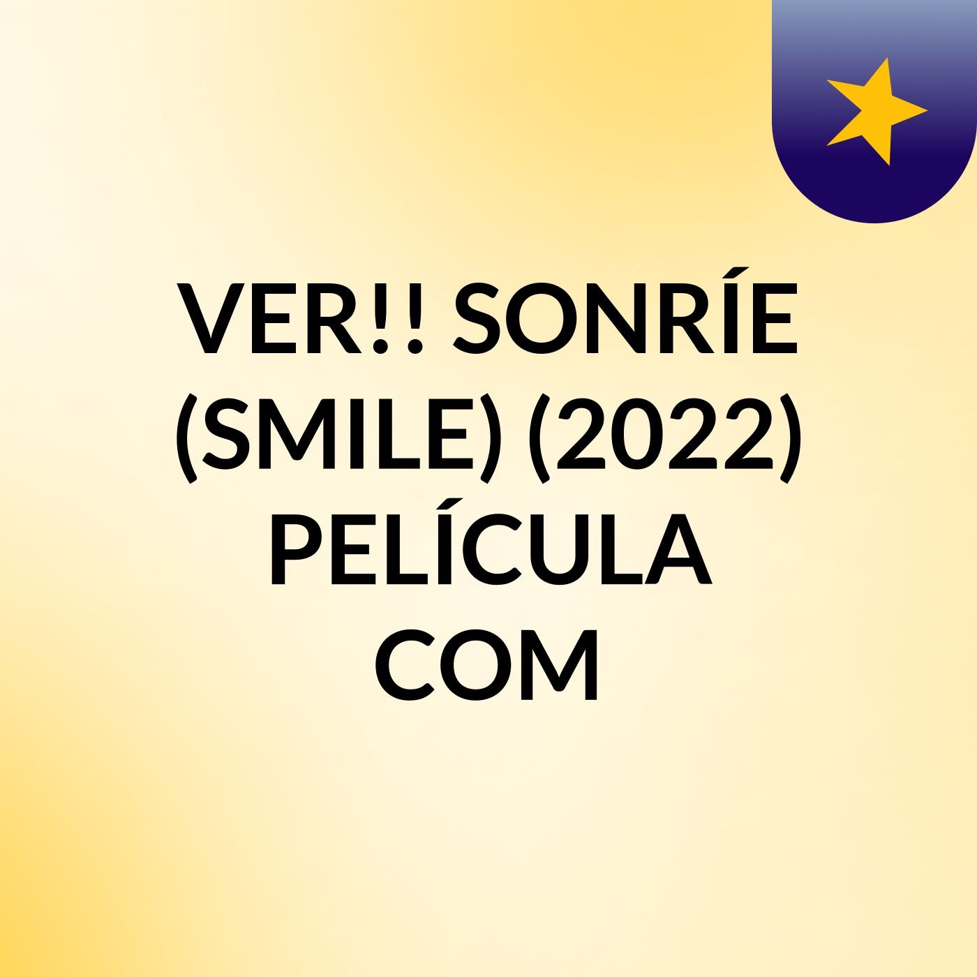VER!! SONRÍE (PELÍCULA 2022) COMPLETA EN ESPAÑOL by VER!! SONRÍE (SMILE ...