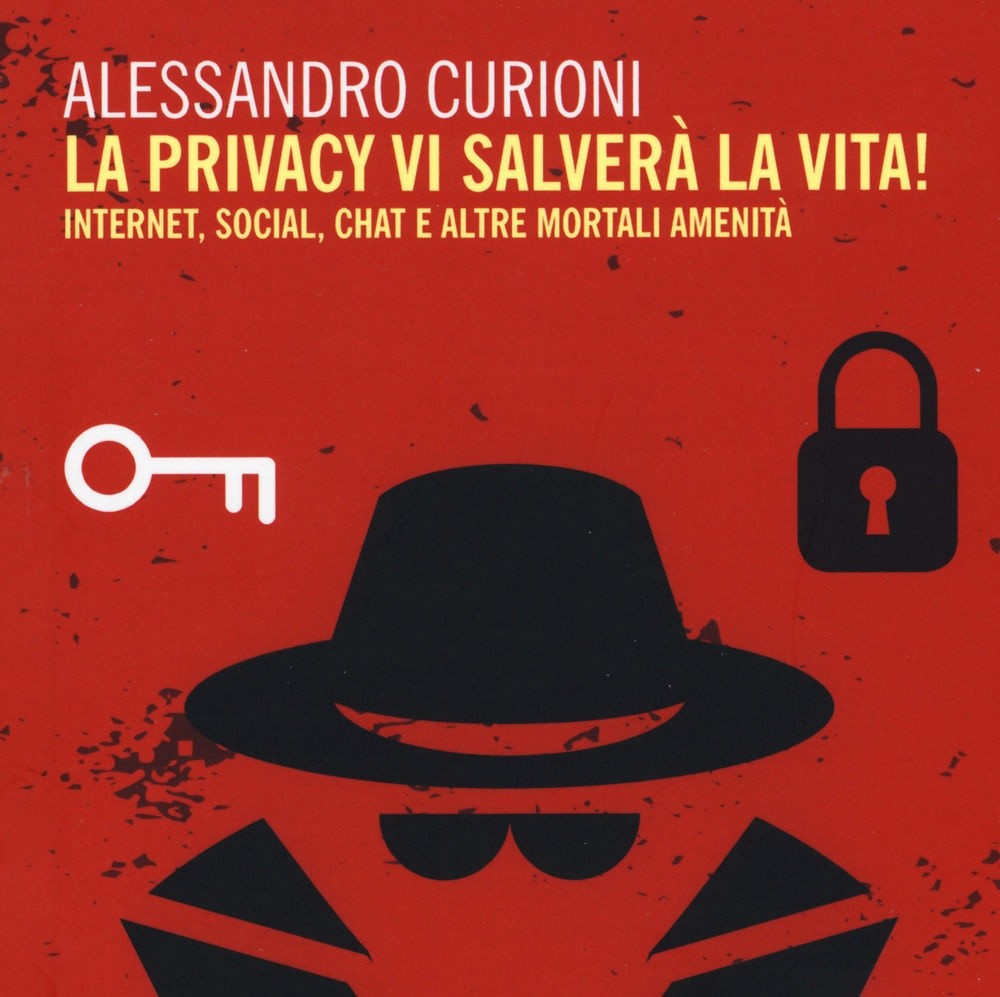 Alessandro Curioni “La privacy vi salverà la vita!” – il posto delle parole
