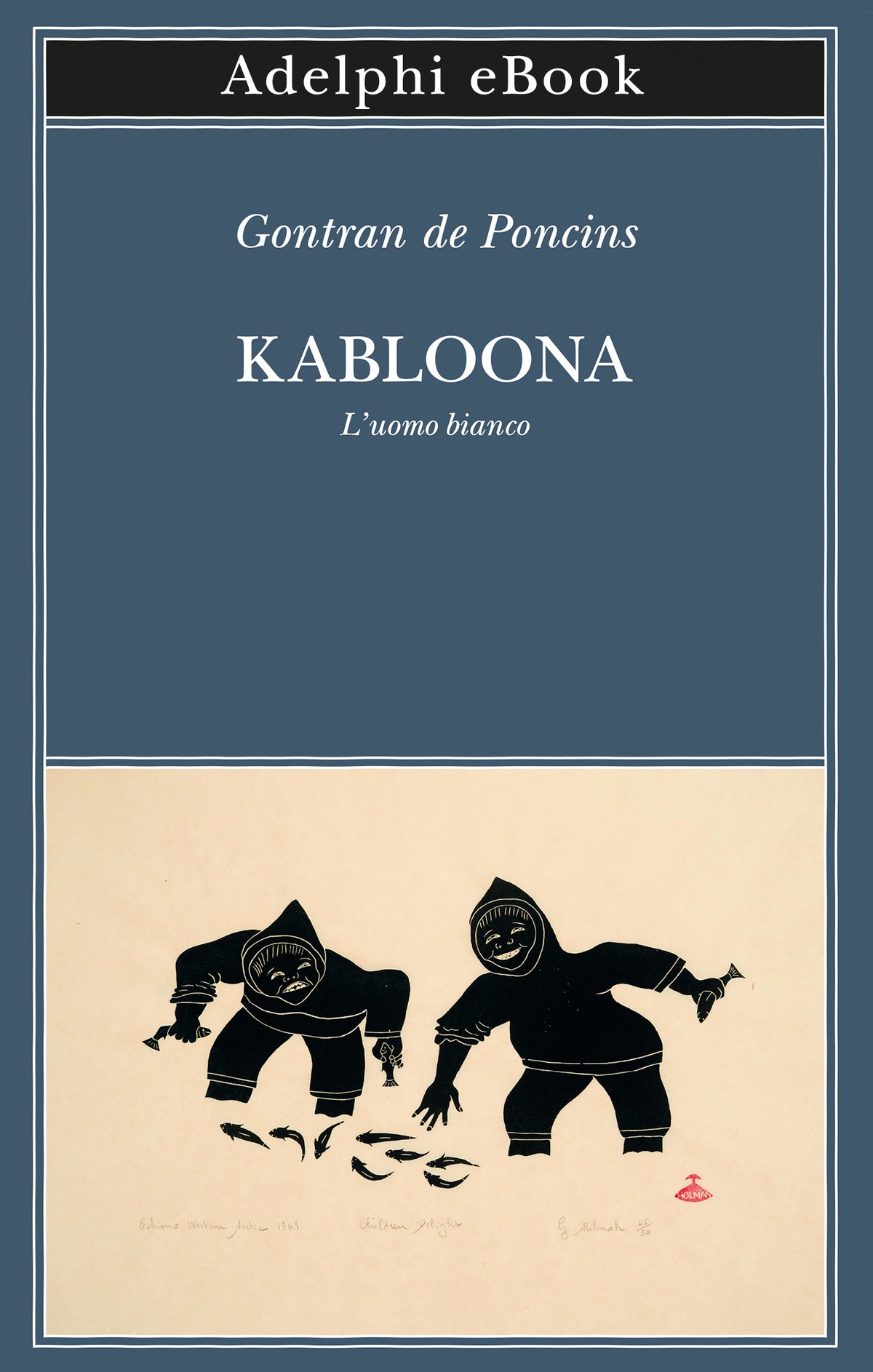 Marco Rossari “Kabloona” Gontran de Poncins – il posto delle parole