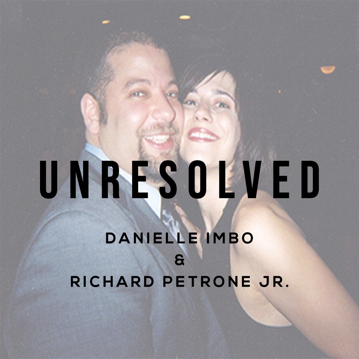 Danielle Imbo & Richard Petrone Jr. — Unresolved