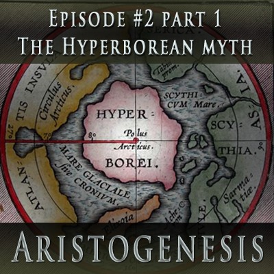 ARISTOGENESIS #2 P1: The Hyperborean Myth