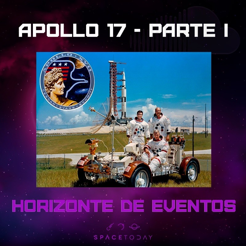 A História da Missão Apollo 17 – Parte I – Podcast Horizonte de Eventos – SPACE TODAY – NASA ...