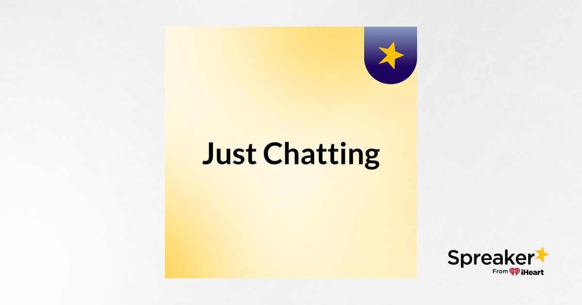 just chatting