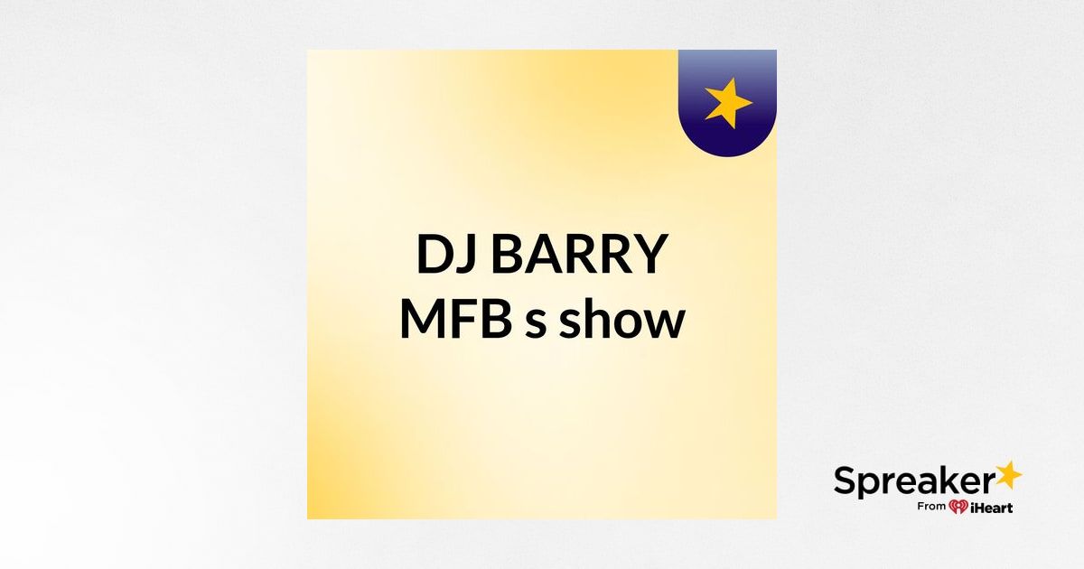 DJ BARRY MFB's show