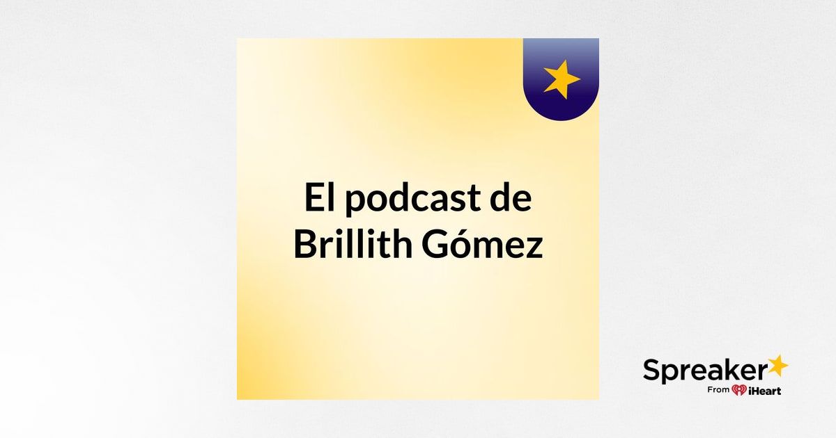 El podcast de Brillith Gómez