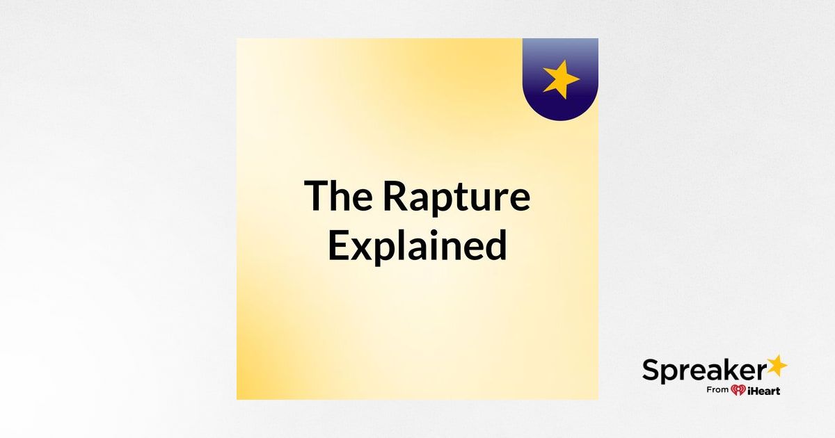 The Rapture Explained