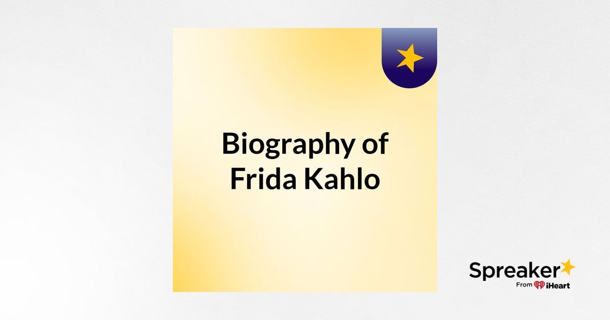 Biography of Frida Kahlo