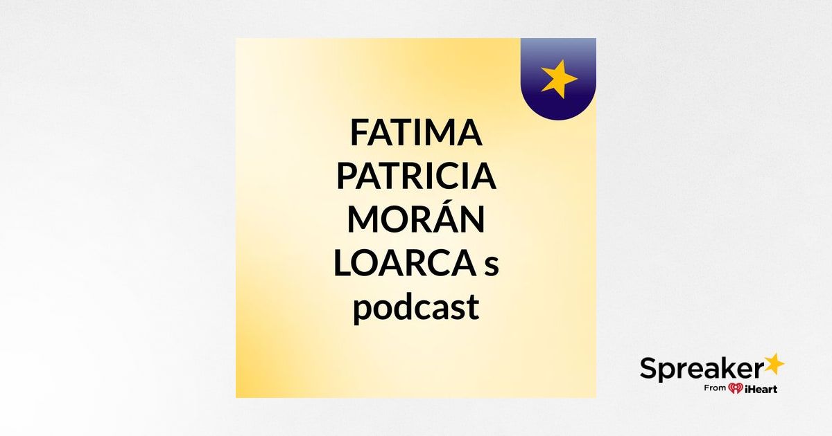 FATIMA PATRICIA MORÁN LOARCA's podcast