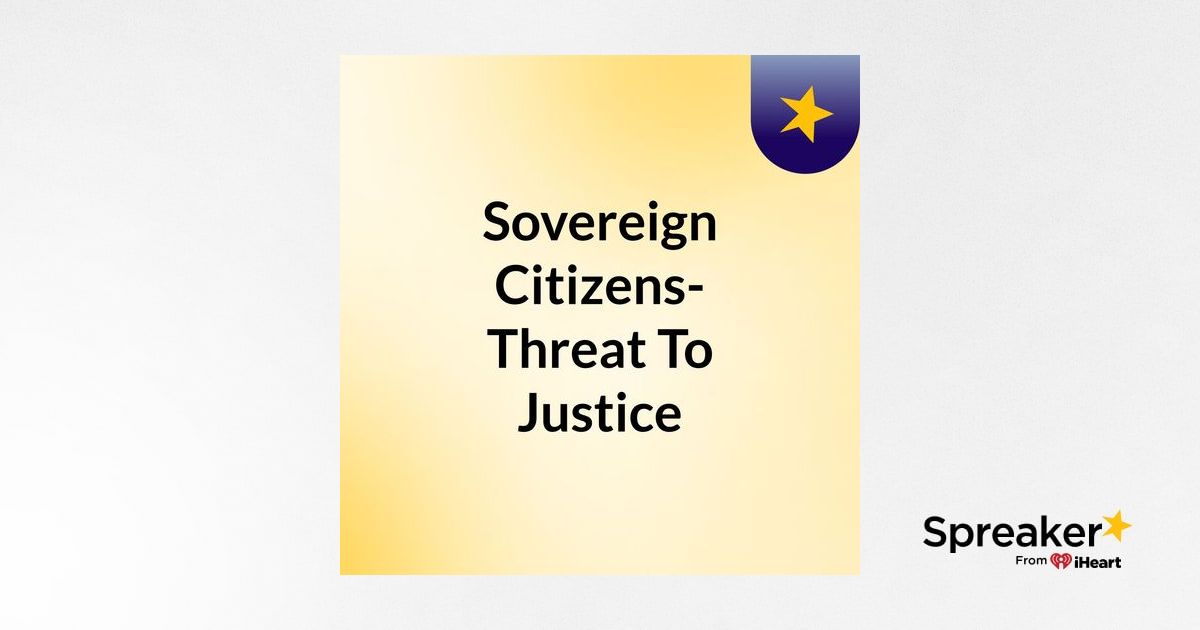 Sovereign Citizens- Threat To Justice