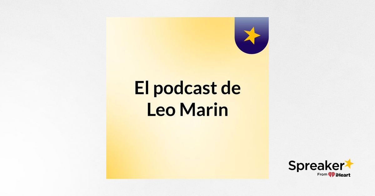 El podcast de Leo Marin