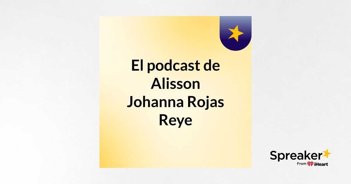 El podcast de Alisson Johanna Rojas Reye