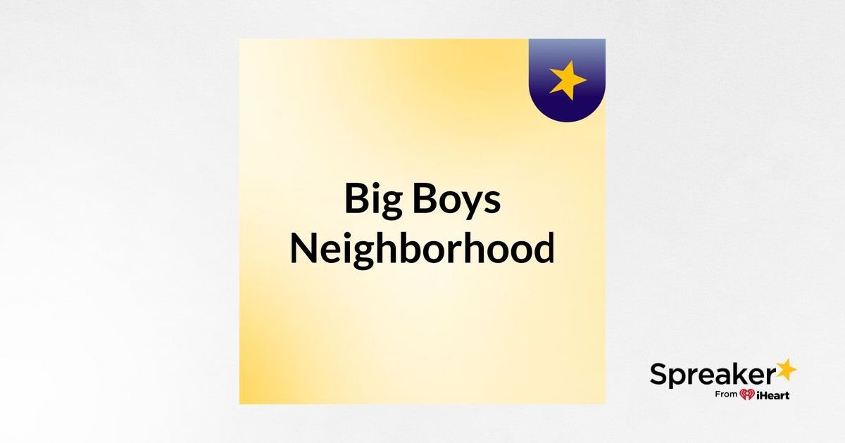 Big Boys Neighborhood