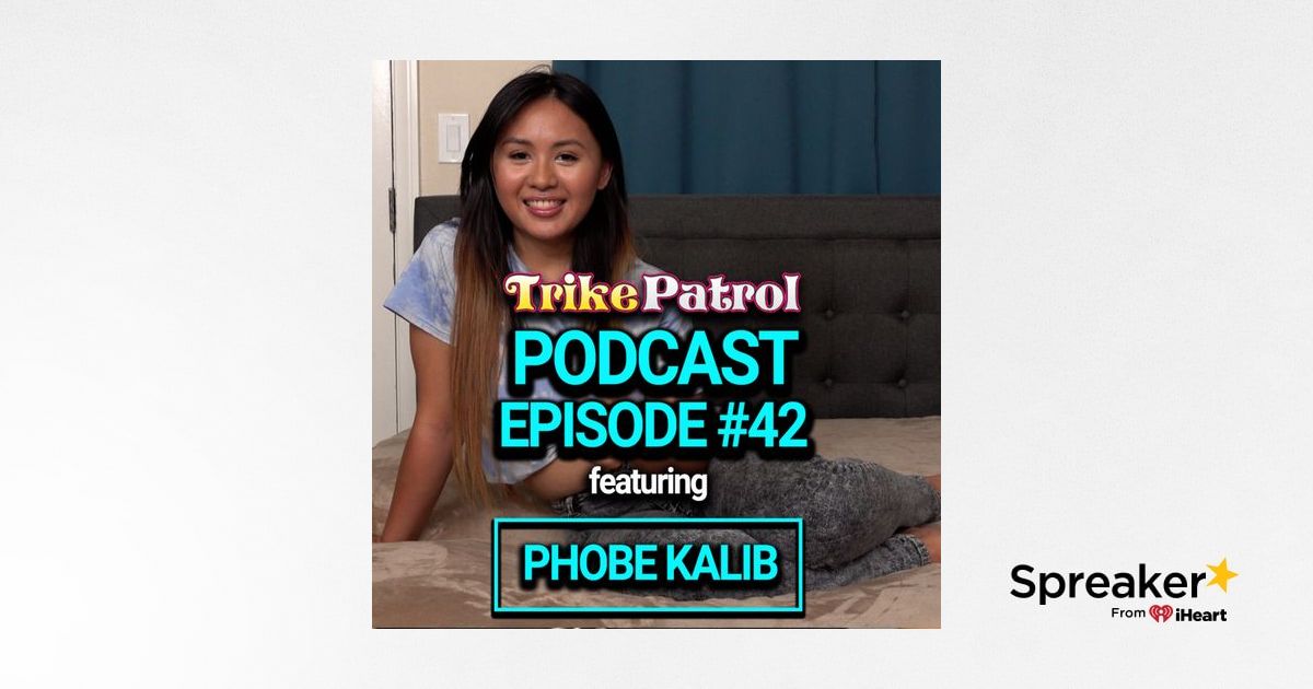 TrikePatrol Interview #42 - Phobe Kalib