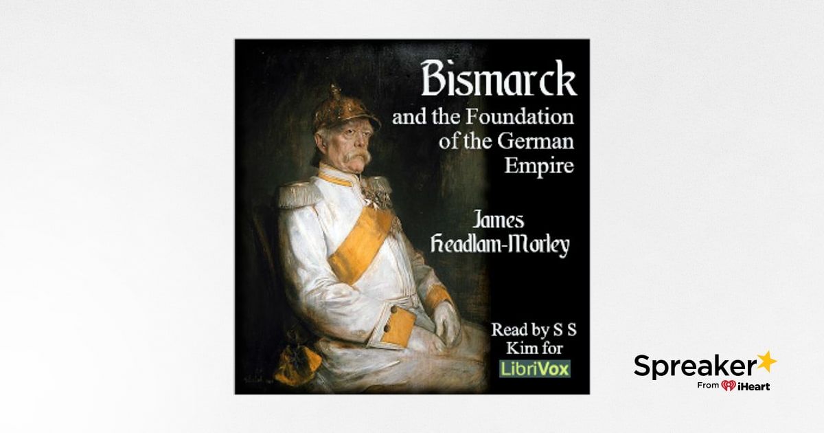 Bismarck and the Foundation of the German Empire by James Headlam-Morley
