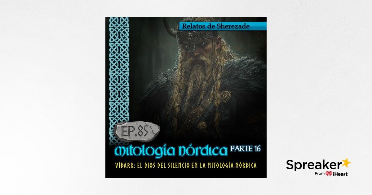 Ep. 85 Mitología Nórdica, Parte 16 · VÍÐARR: EL DIOS DEL SILENCIO EN LA ...