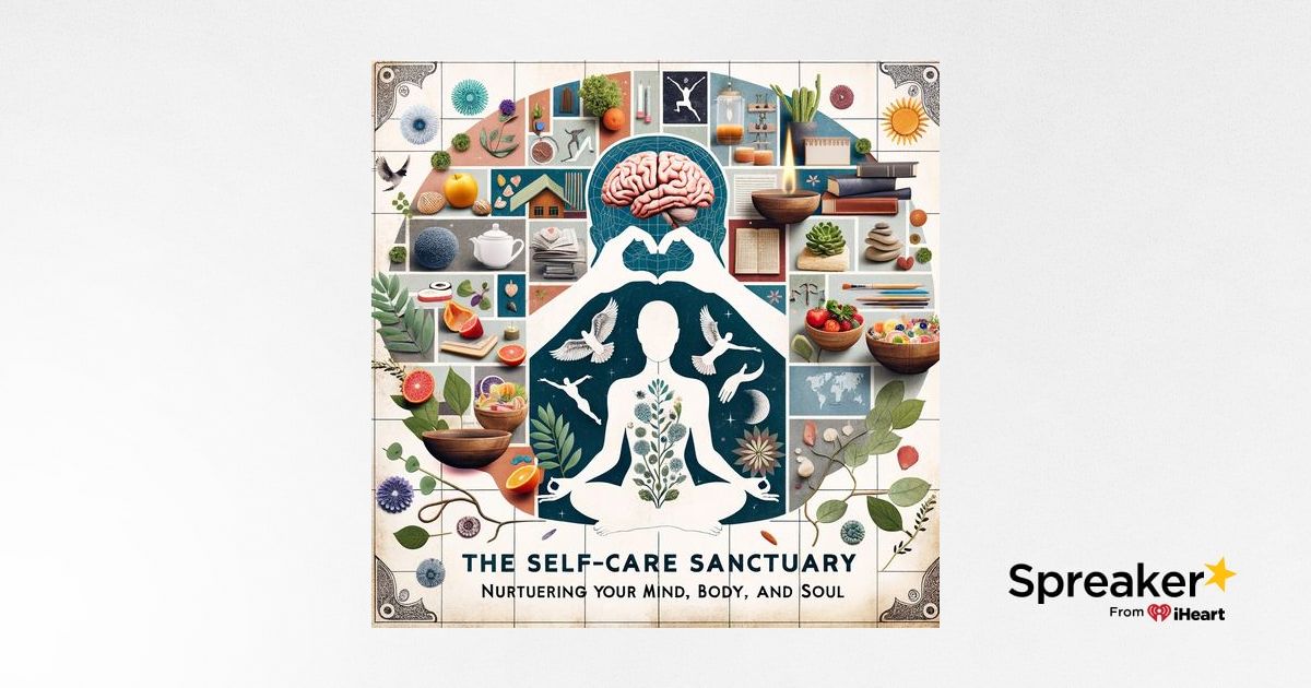 The Self-Care Sanctuary: Nurturing Your Mind, Body, and Soul