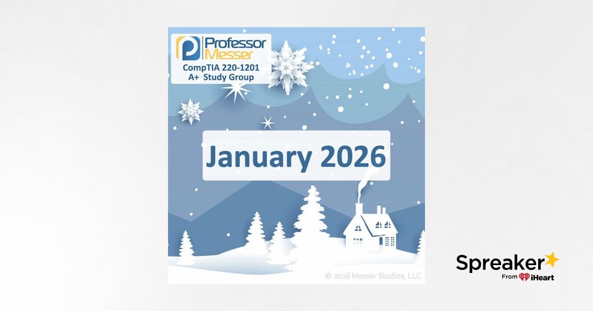 Professor Messer's CompTIA 220-1201 A+ Study Group After Show - January ...