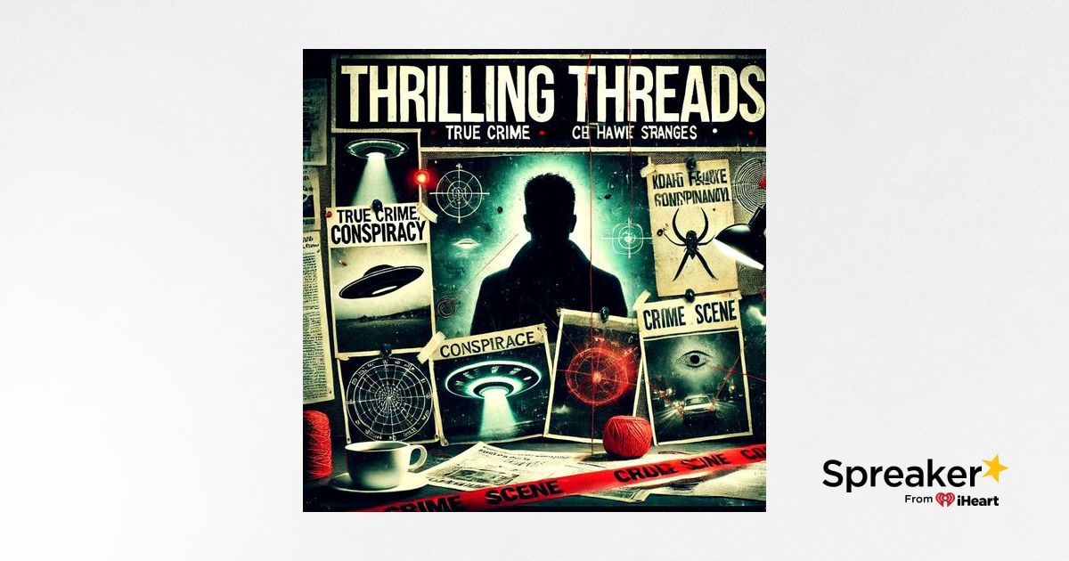 Thrilling Threads - Conspiracy Theories, Strange Phenomena, Unsolved ...