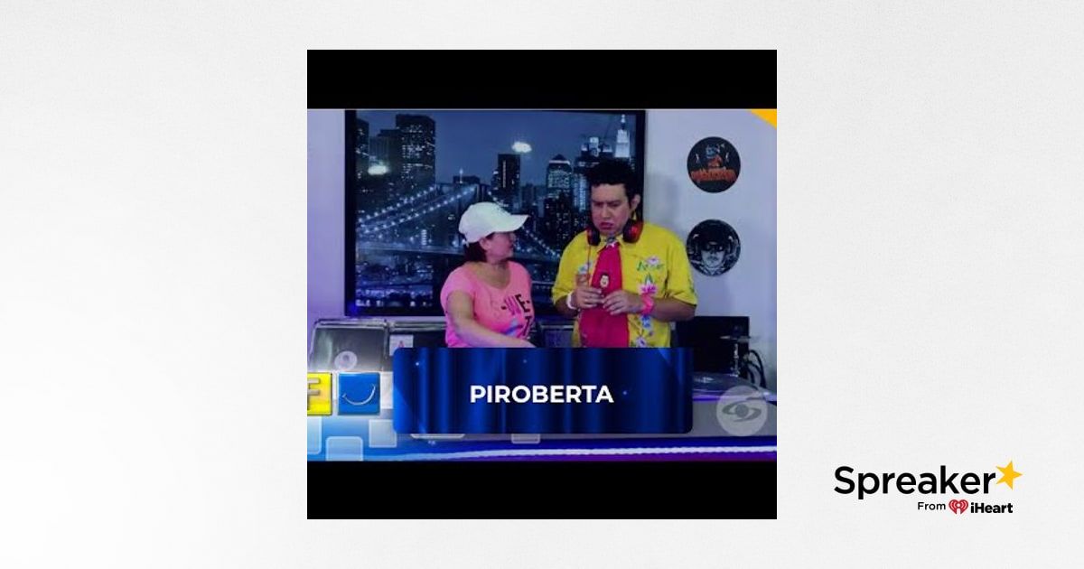 0040. Piroberta no se cambia por nadie en su nueva faceta como DJ