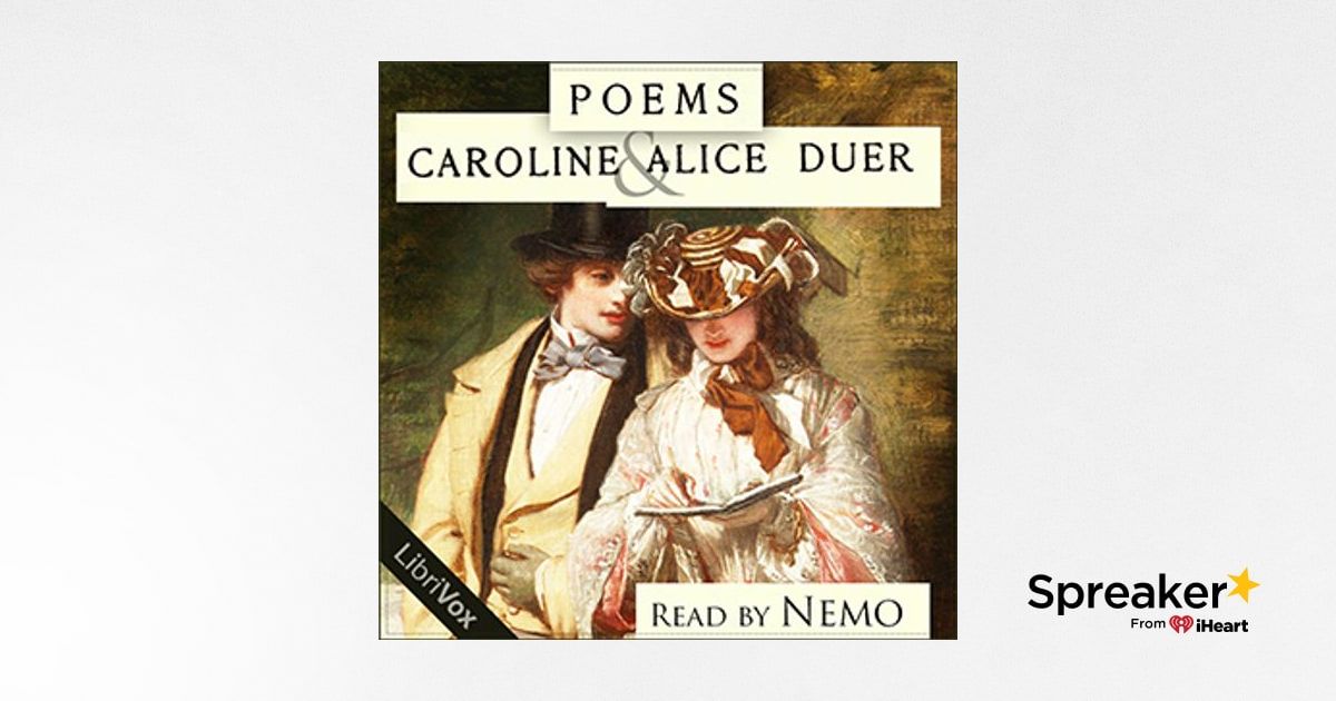 Poems by Caroline King Duer (1865 - 1956) and Alice Duer Miller (1874 ...