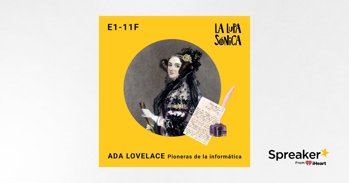 Ada Lovelace - Pioneras de la informática, 1ª parte.