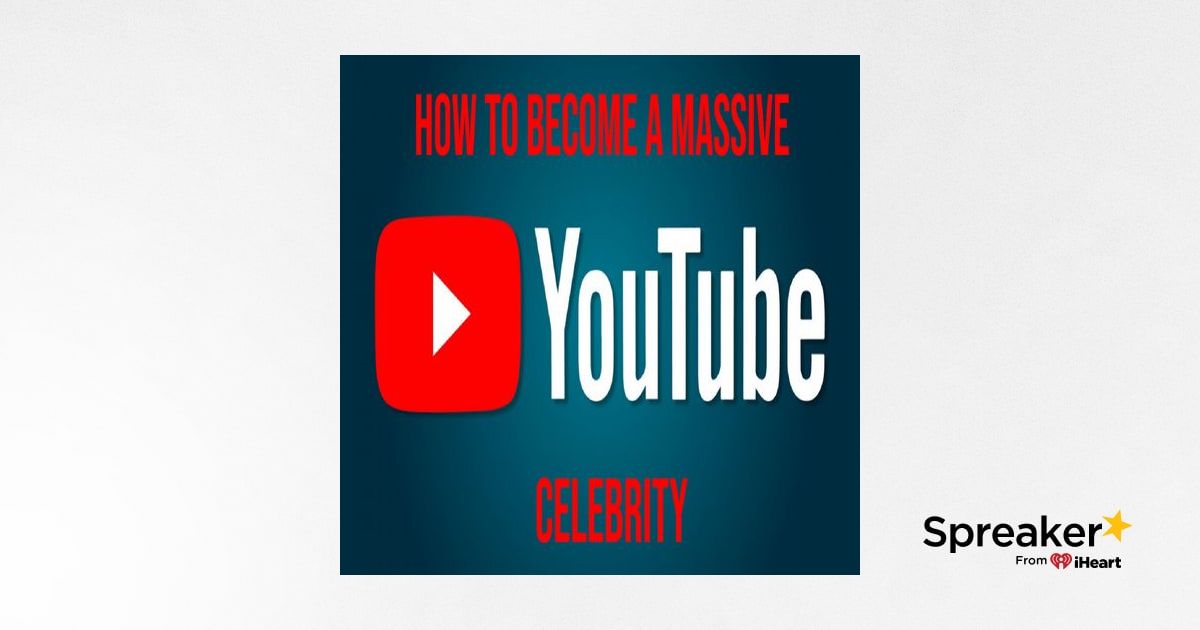 HOW TO BECOME A MASSIVE TUBE CELEBRITY