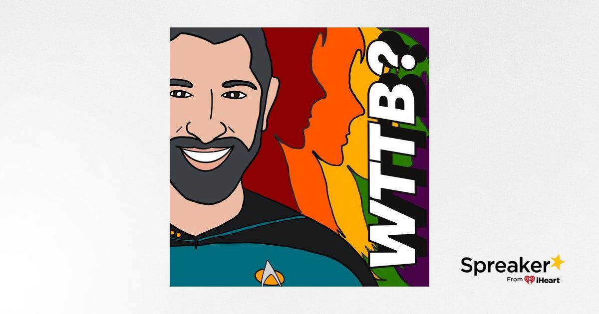 WTTB 007- Guest: Seán Ferrick and I talk about the Star Trek Picard ...