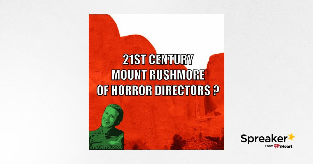 Mount Rushmore Horror Directors In The 21st Century, Who's On It ...