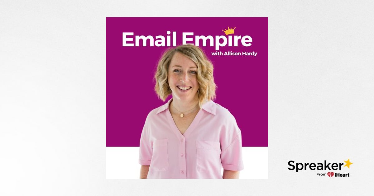 Email Empire with Allison Hardy