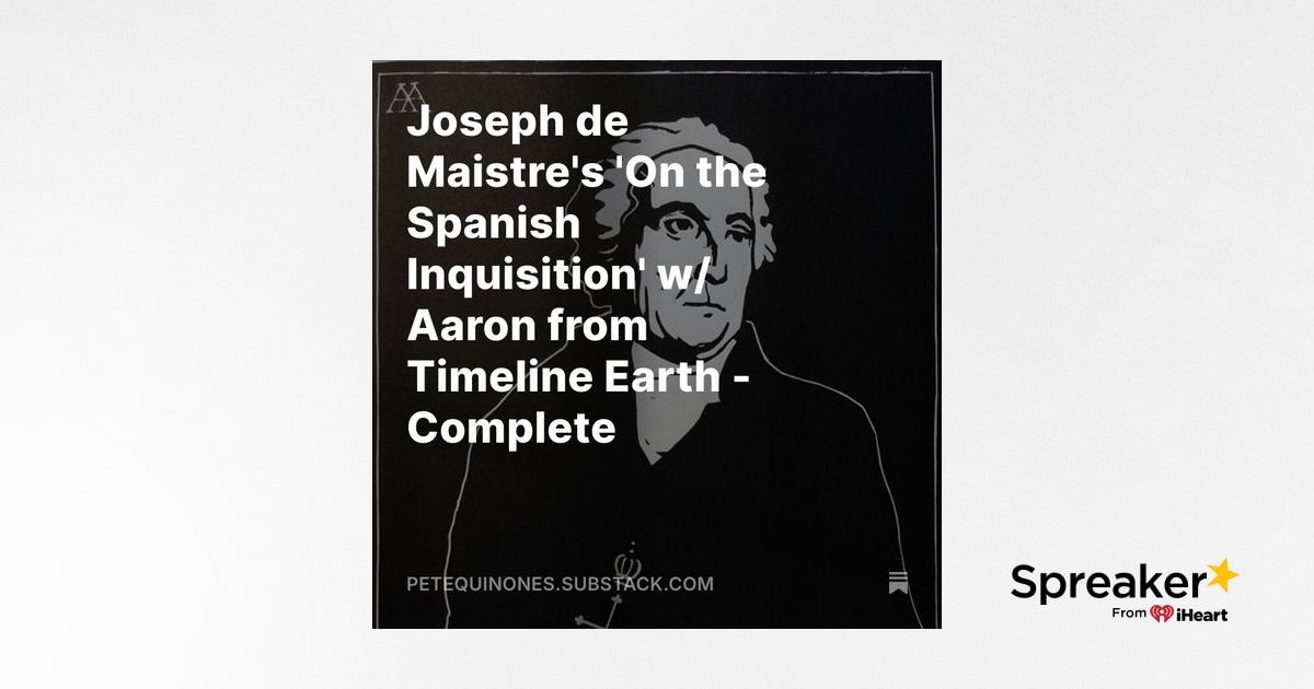 Joseph de Maistre's 'On the Spanish Inquisition' w/ Aaron from Timeline ...