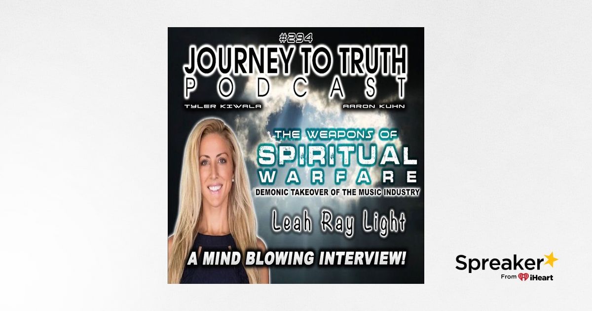 EP 294 - Leah Ray - The Weapons Of Spiritual Warfare | Demonic Takeover ...