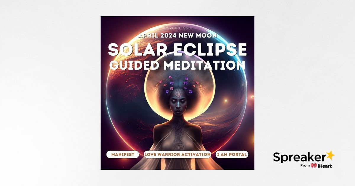 April 2024 Total Solar Eclipse Guided Meditation | New Moon in Aries