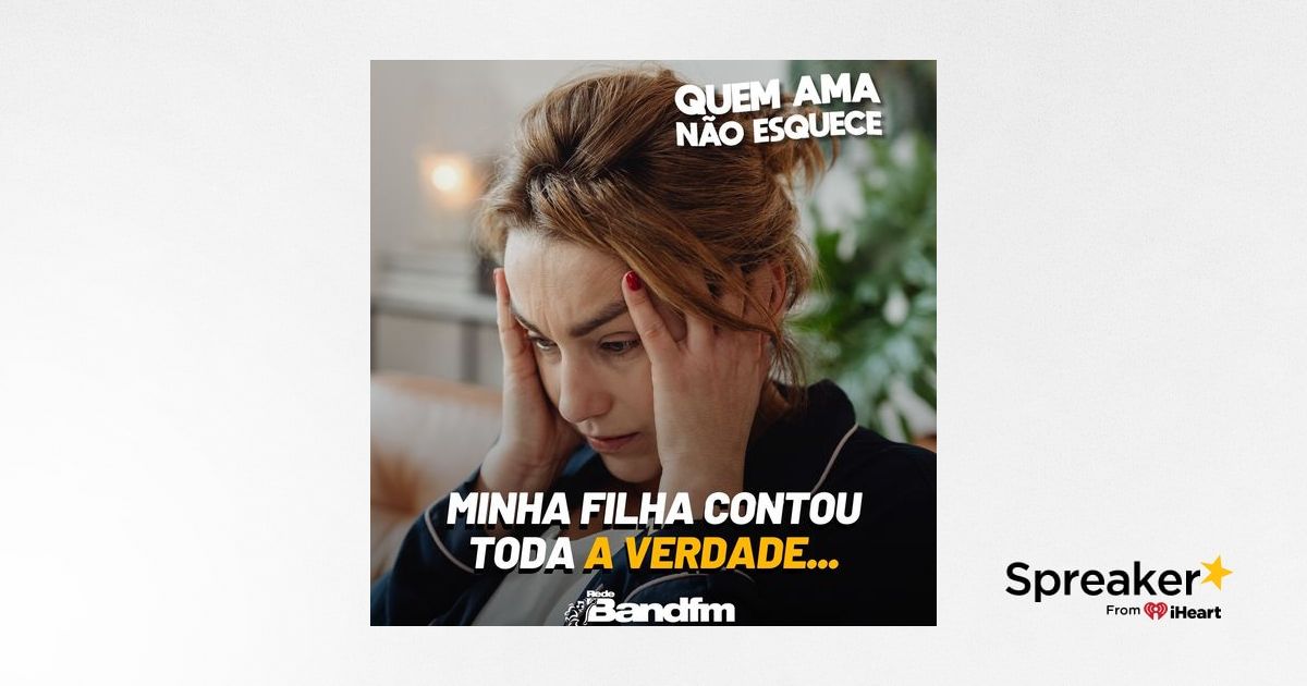 MINHA FILHA CONTOU TODA A VERDADE - HISTÓRIA DA CATARINA | QUEM AMA NÃO ...