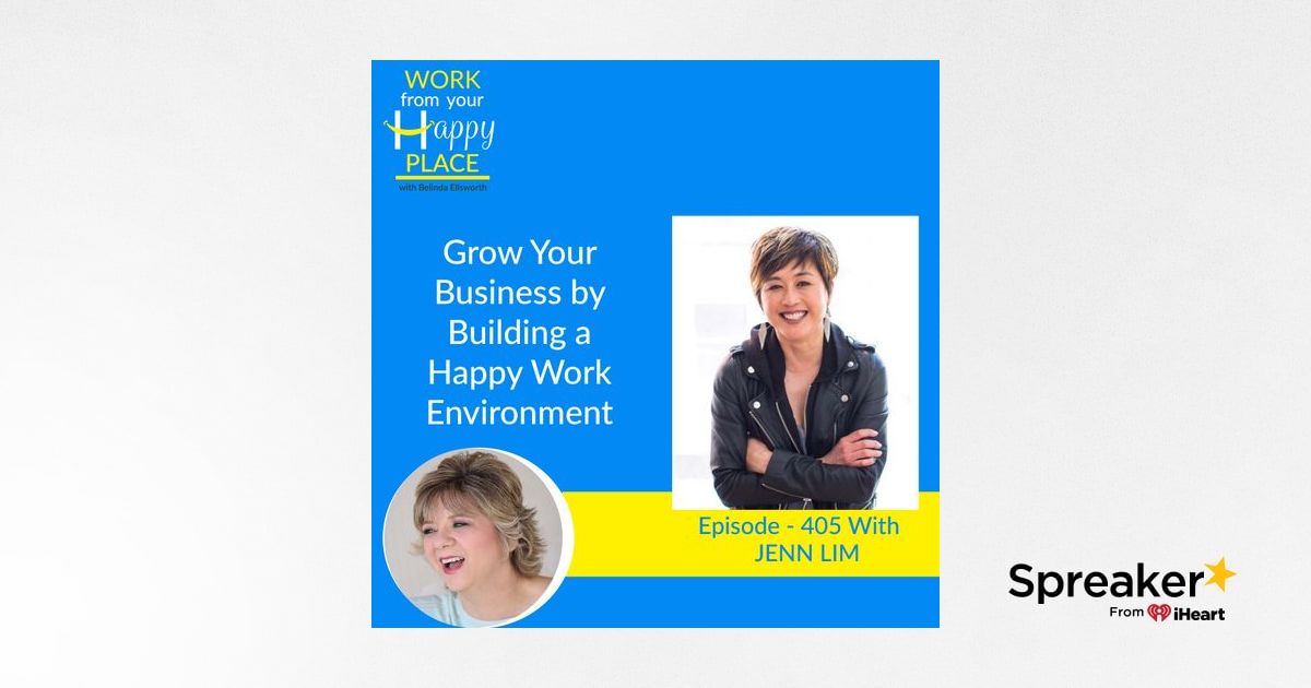 Grow Your Business by Building a Happy Work Environment with JENN LIM