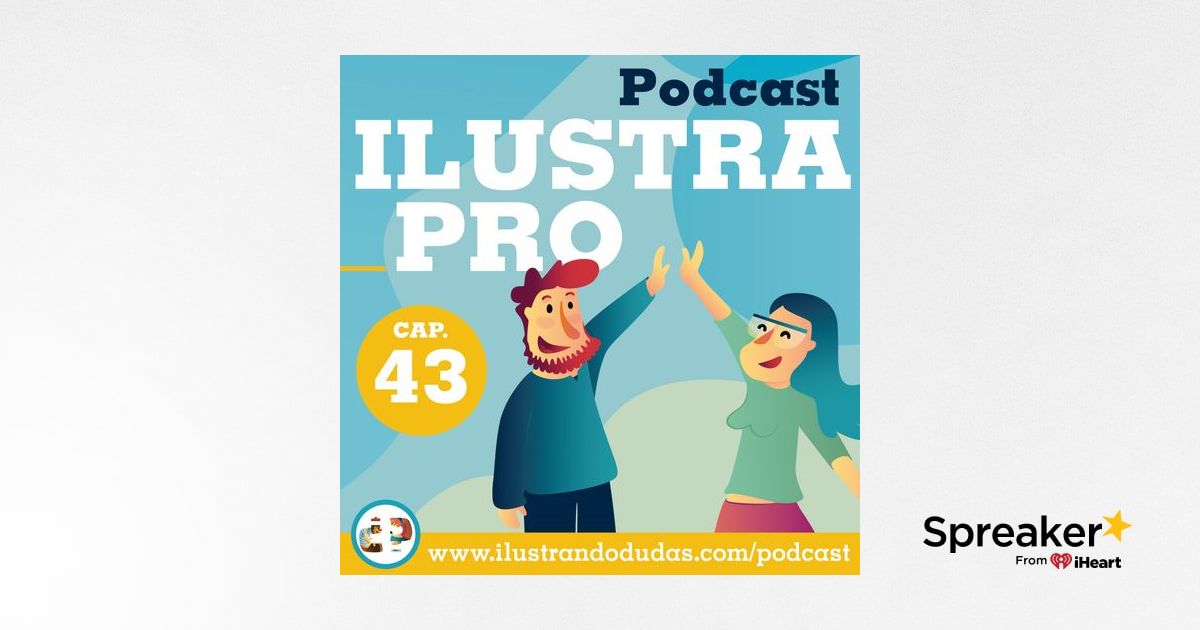 43 - Sí se puede: El recorrido vital de un ilustrador autodidacta [con Xavi Bonet]