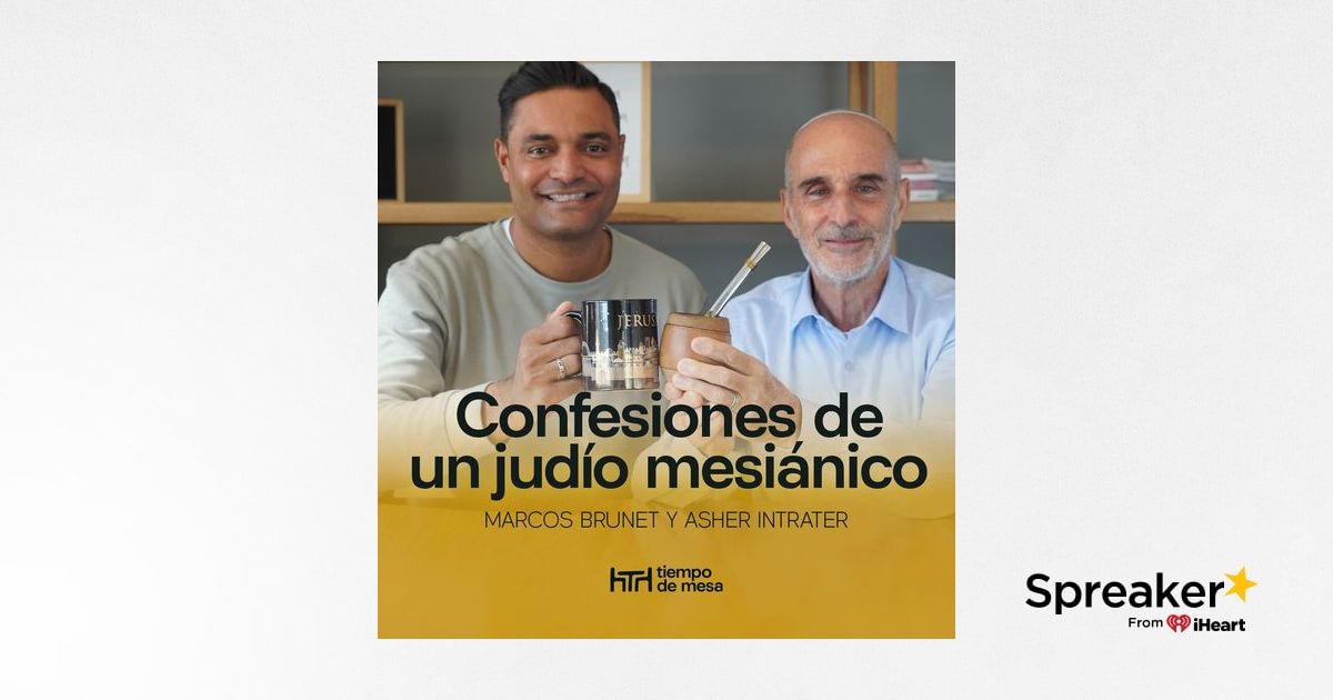 EPISODIO 004: Confesiones de un judío mesiánico - Marcos Brunet y Asher ...