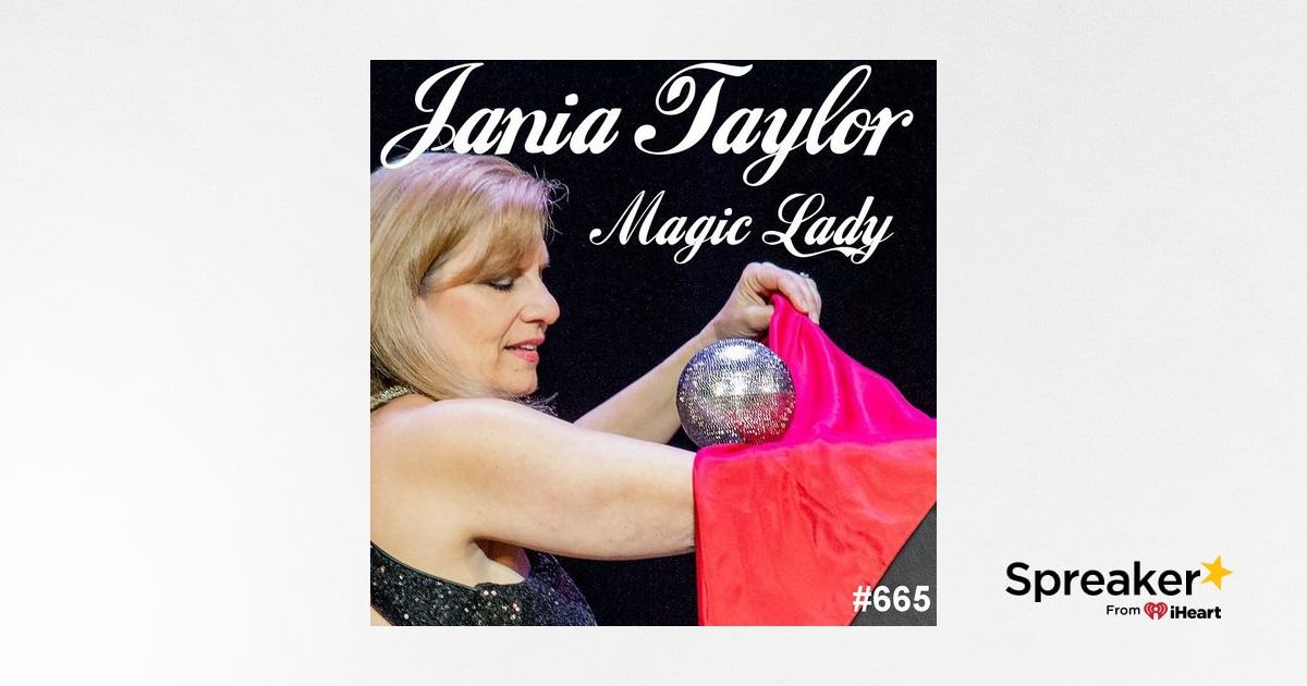 665: Jania Taylor - Magic Lady