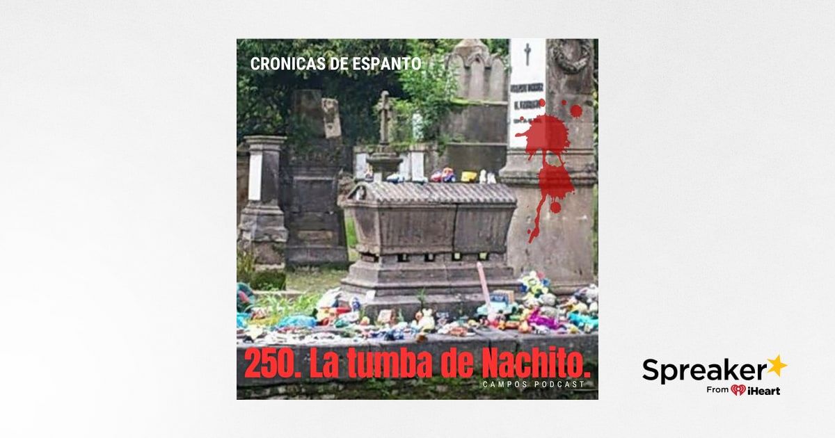 250. La tumba de Nachito.