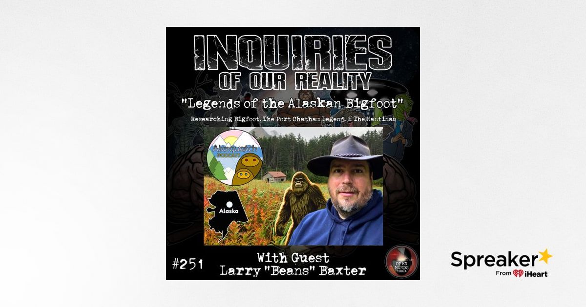 #251 Larry "Beans" Baxter "Legends of the Alaskan Bigfoot"