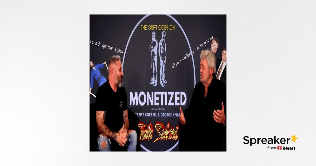 George Knapp and Jeremy Corbell : MONETIZE your curiosity!