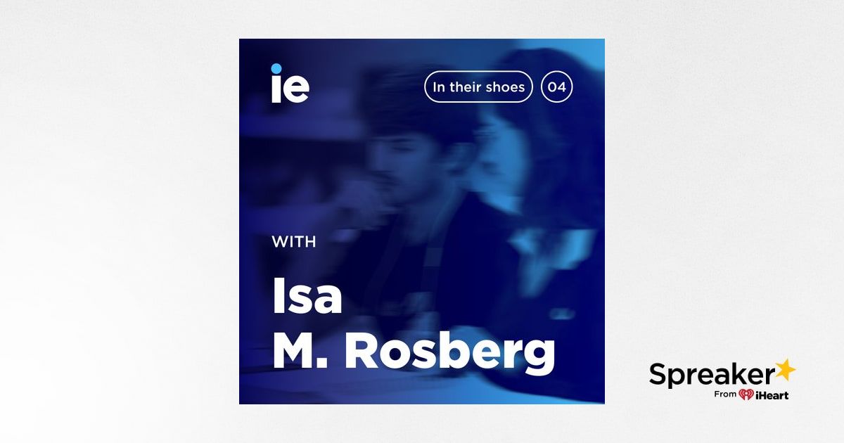 IE University: In Their Shoes – Isa M. Rosberg