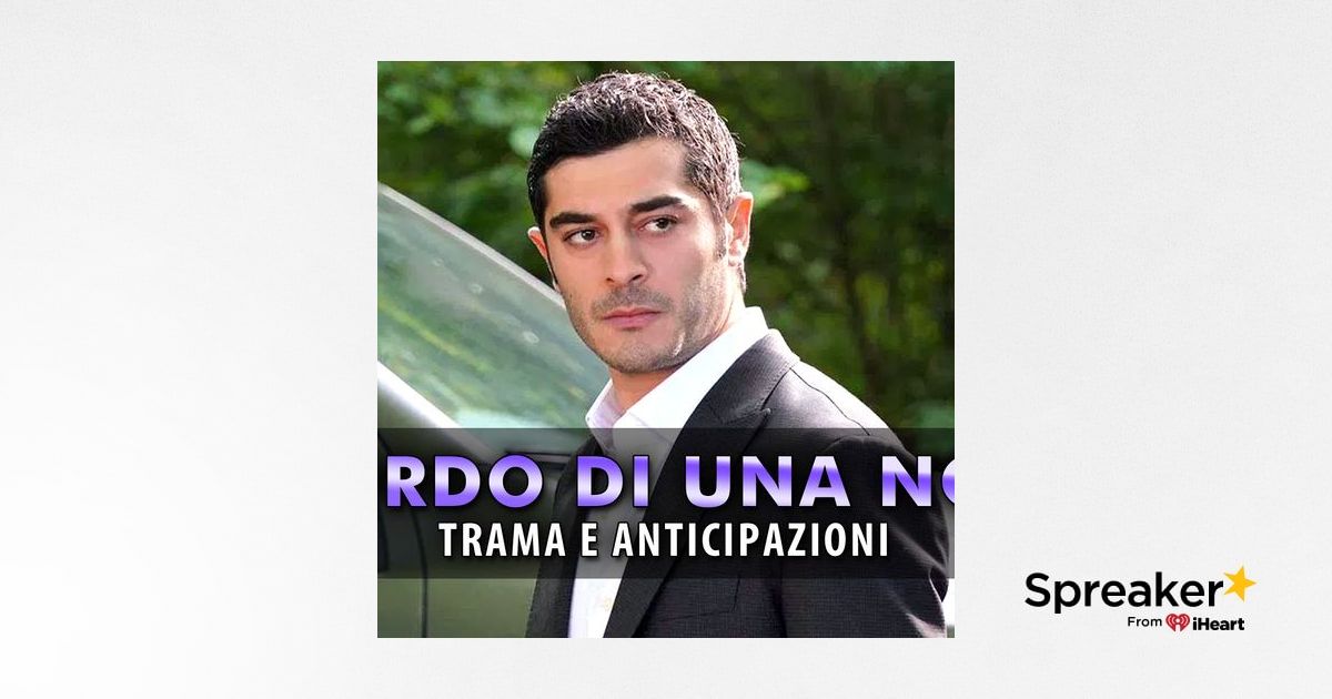 Ricordo Di Una Notte, Anticipazioni: Mahir e il segreto del padre!