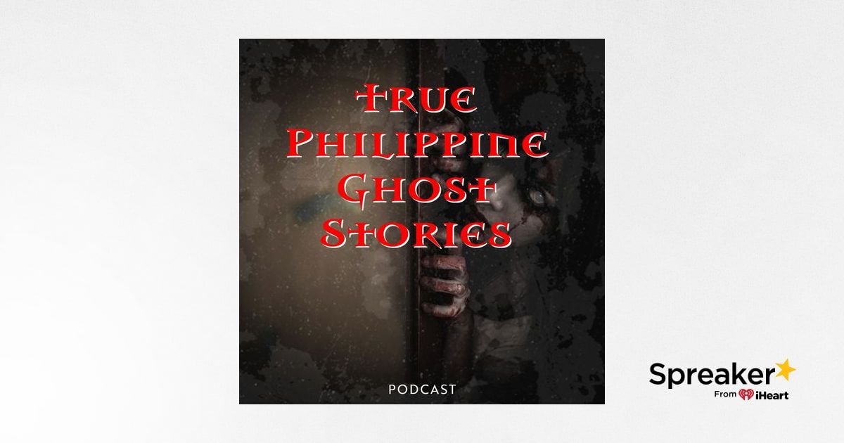 True Philippine Ghost Stories Podcast