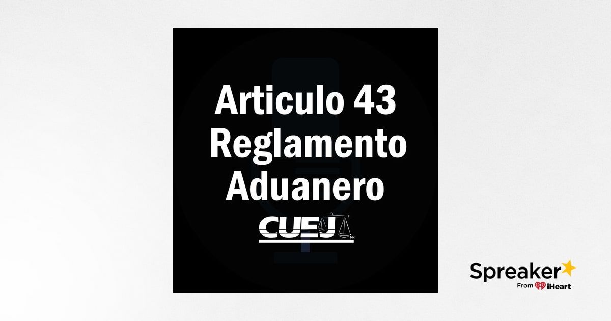 Articulo 43 Reglamento de la ley aduanera México