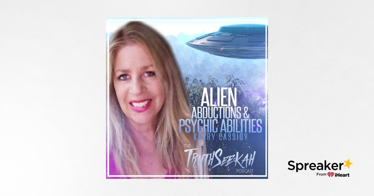 Alien Abductions & Psychic Abilities | Kerry Cassidy of Project Camelot ...