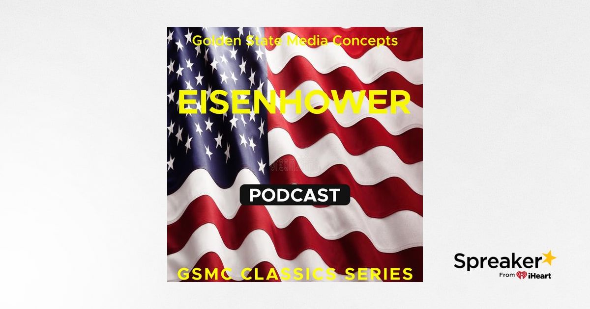 White House Years - 1st Term | GSMC Classics: Dwight Eisenhower