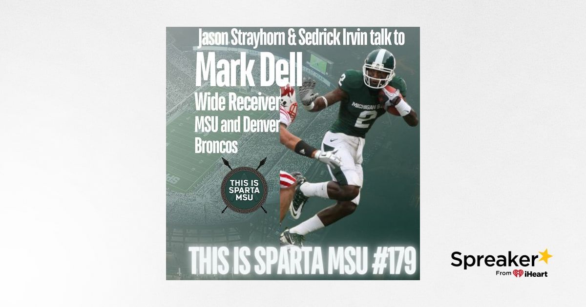our Convo with Mark Dell MSU & NFL Broncos WR | This Is Sparta MSU #179