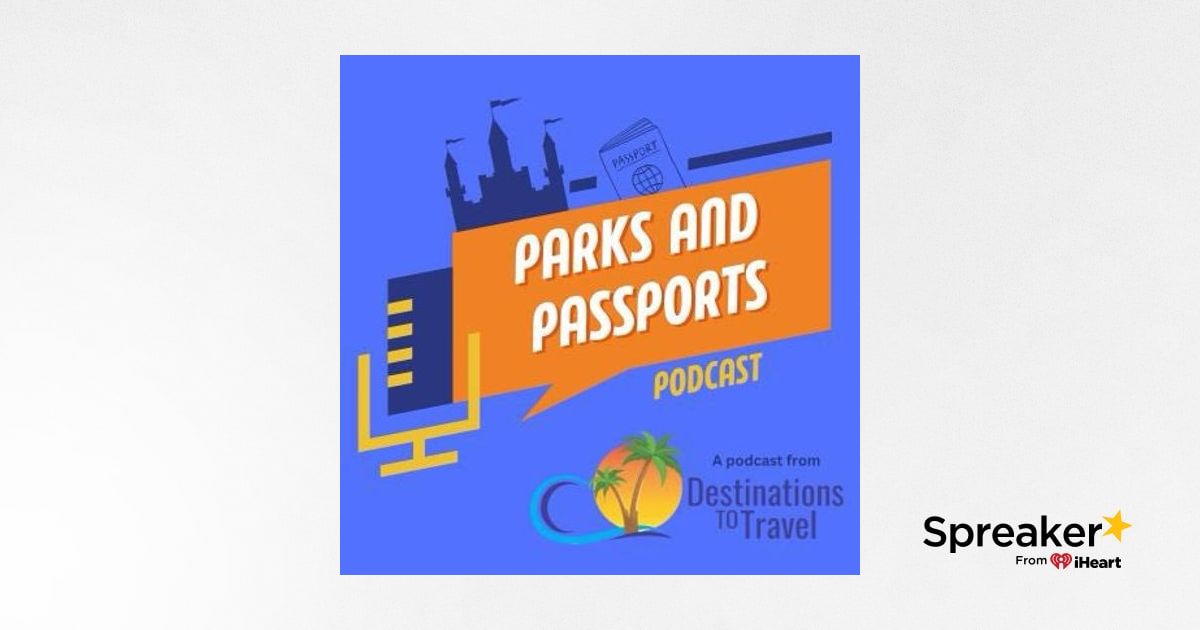 Parks and Passports Ep 3 | Guest Eric Hiles Discusses Upcoming ...
