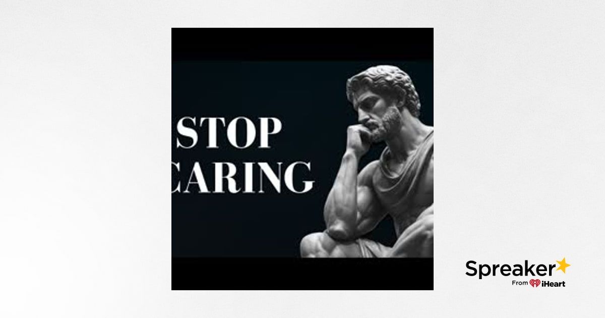 7 Stoic principles to MASTER THE ART OF NOT CARING AND LETTING GO Stoicism