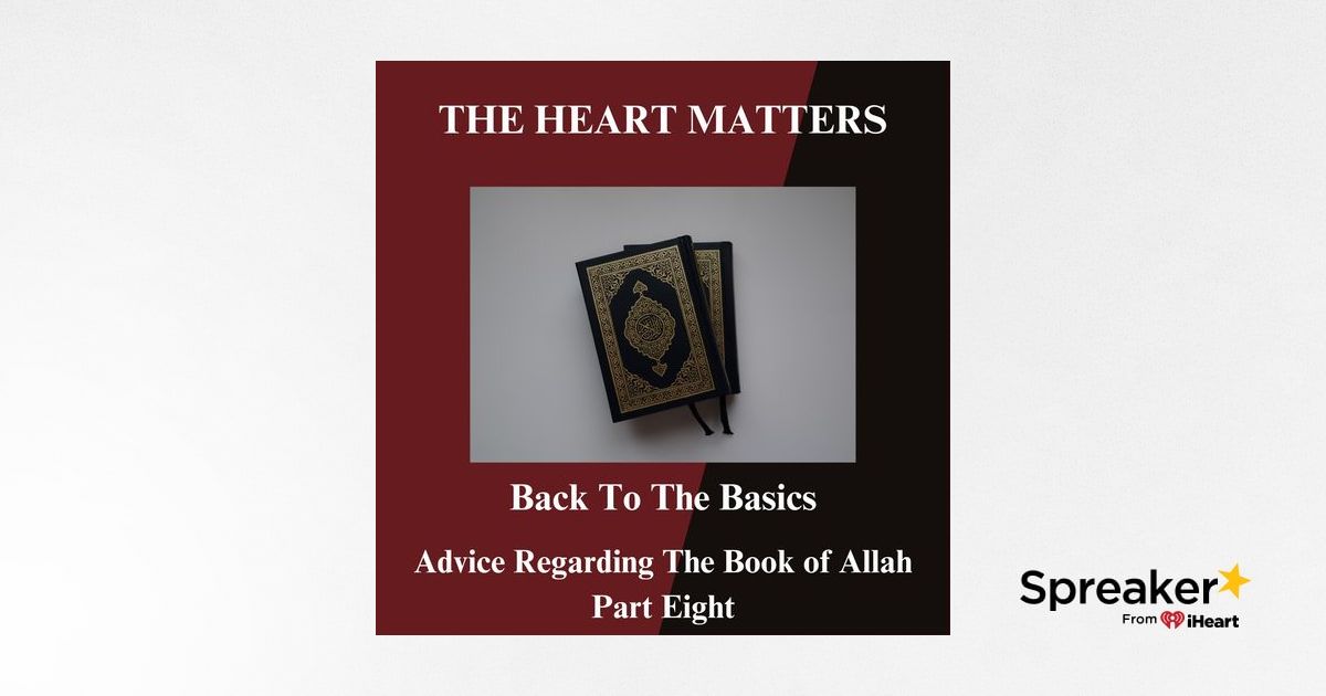 Advice Regarding The Book of Allah Part Eight